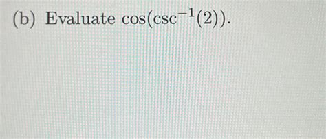 Solved B ﻿evaluate Coscsc 12