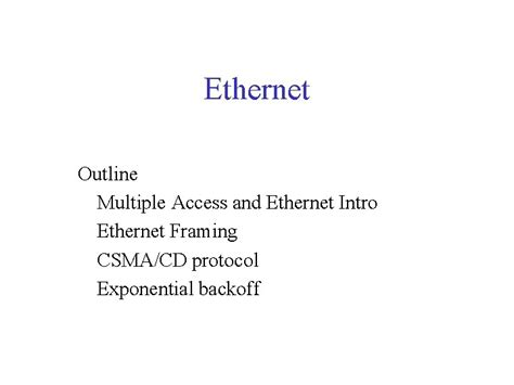 Ethernet Outline Multiple Access And Ethernet Intro Ethernet