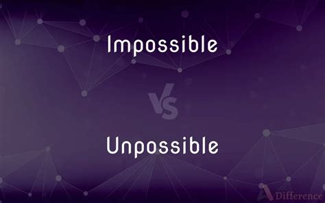 Impossible Vs Unpossible — Which Is Correct Spelling
