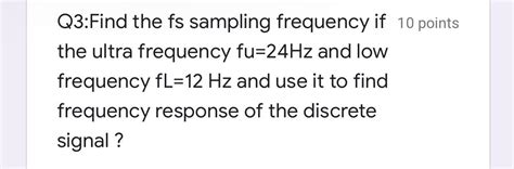 Solved Q3 Find The Fs Sampling Frequency If 10 Points The