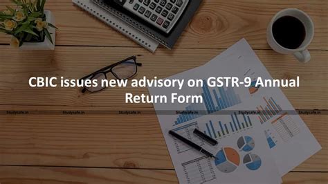 Cbic Issues New Advisory On Gstr 9 Annual Return Form