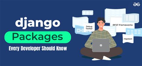 Top Django Packages Every Developer Should Know Geeksforgeeks