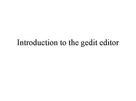 introduction to the geditor gedit the gnome editor