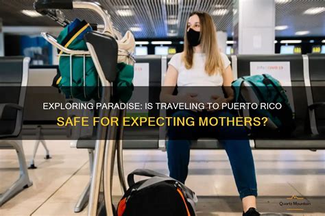 Exploring Paradise Is Traveling To Puerto Rico Safe For Expecting Mothers Quartzmountain