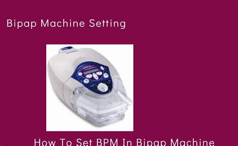Bipap Machine Setting How To Set Bpm In Bipap Machine