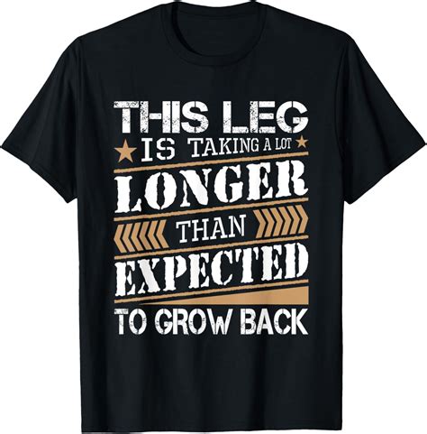 leg is taking longer than expected leg amputee amputation t shirt