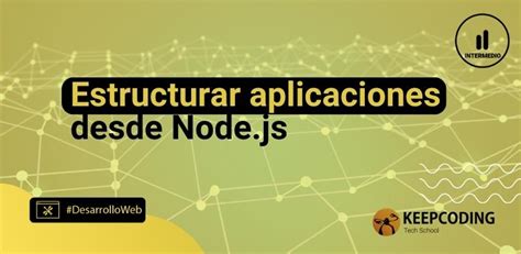 Estructurar Aplicaciones Desde Node Js 2025