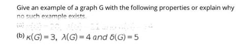 Solved Give An Example Of A Graph G With The Following Chegg