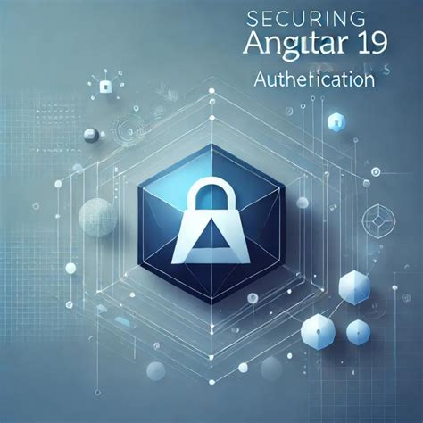 Securing Angular 19 Apps Best Practices For Authentication Xlearnerdev
