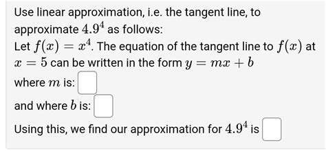Solved Use Linear Approximation I E The Tangent Line To Chegg