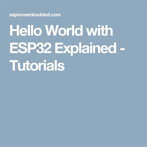 Hello World With Esp32 Explained Tutorials Explained World Hello