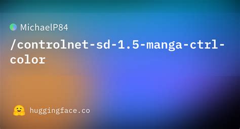 Michaelp84 Controlnet Sd 1 5 Manga Ctrl Color · Hugging Face