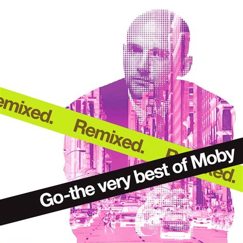 ‎go The Very Best Of Moby Remixed Album By Moby Apple Music