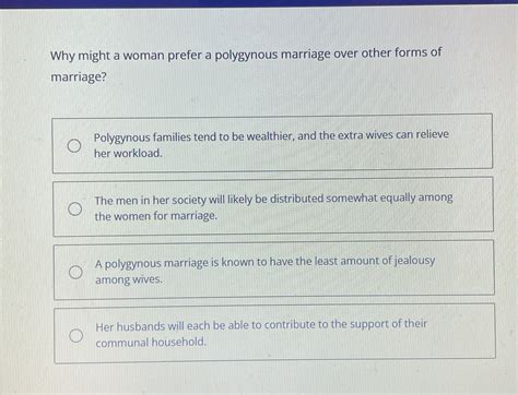 Solved Why Might A Woman Prefer A Polygynous Marriage Over