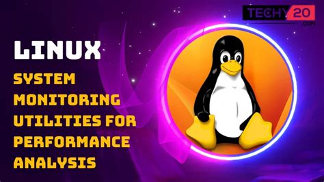linux system monitoring utilities for performance analysis techy20