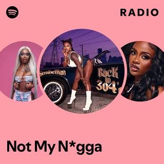 Not My N*gga Radio | Spotify Playlist