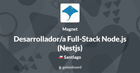 Desarrollador A Full Stack Node Js Nestjs At Magnet Chile Get On Board