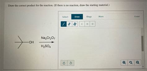 Solved Draw The Correct Product For The Reaction If There Chegg