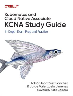 Kubernetes and Cloud Native Associate KCNA Study Guide Adrián González Sánchez and Jorge