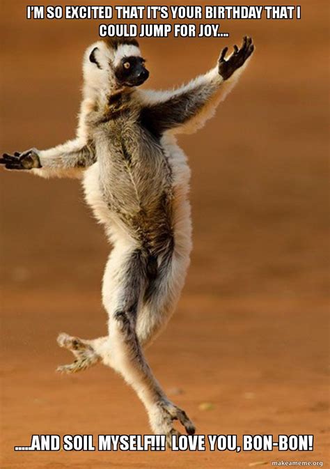 Iâ€™m So Excited That Itâ€™s Your Birthday That I Could Jump For Joy