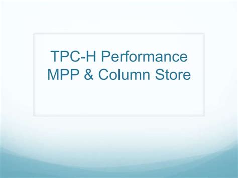 Tpc H Column Store And Mpp Systems Ppt