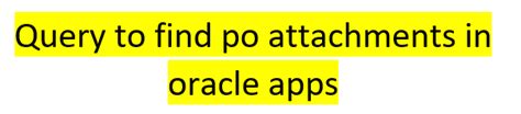 Oracle Applications Blog Query To Find Po Attachments In Oracle Apps
