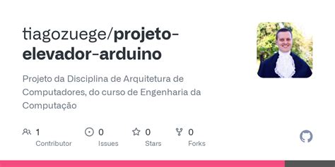 Github Tiagozuegeprojeto Elevador Arduino Projeto Da Disciplina De Arquitetura De