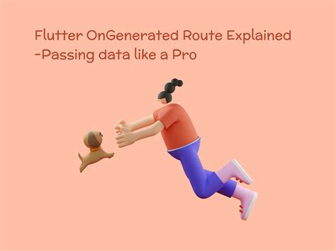 Flutter Generated Route Part 2 Passing Data Like A Pro By Adekunle Damilola Sunday Medium