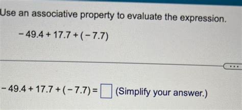 [answered] use an associative property to evaluate the expression 49 4