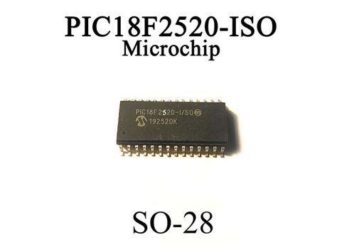 Pic18f2520 Iso Microchip микроконтроллер 8 Бит Pic 40МГц 32 250