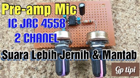 Cara Merakit Preamp Mic Pakai IC JRC 4558 Suara Vokal Jernih Dan Mantab YouTube