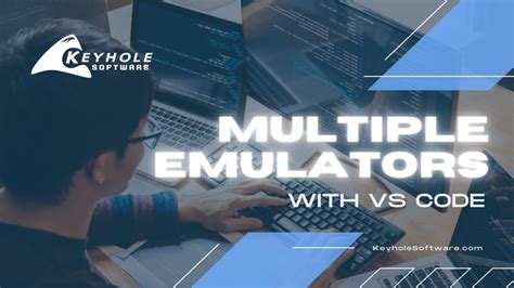 multiple emulators with vs code keyhole software