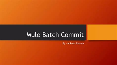 Mule Batch Commit Ppt