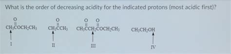 Solved What is the order of decreasing acidity for the | Chegg.com