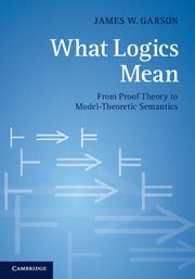 What Logics Mean Proof Theory Model Theoretic Semantics Logic Cambridge University Press