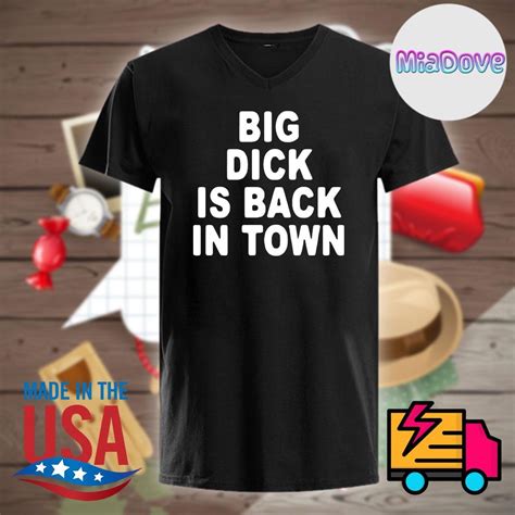 Big Dick Is Back In Town Shirt Hoodie Tank Top Sweater And Long
