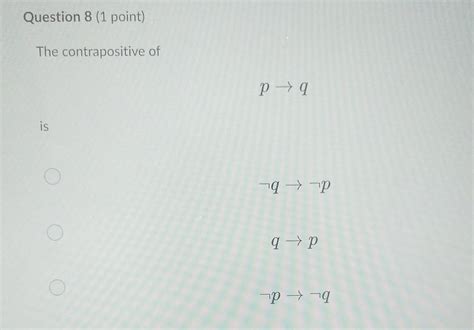 Solved The Contrapositive Of P→q Is ¬q→¬pq→p¬p→¬qthe Inverse