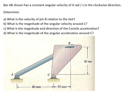 Solved Bar AB Shown Has A Constant Angular Velocity Of Rad Chegg