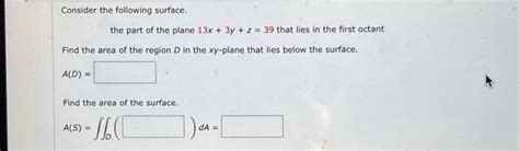 Solved Consider The Following Surface The Part Of The Plane Chegg