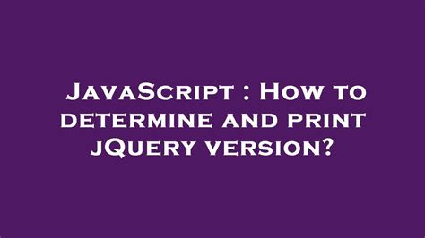 Javascript How To Determine And Print Jquery Version Youtube