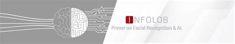 Infolob Primer On Facial Recognition And Ai Infolob Global