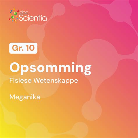 Opsommings Graad 10 Fisiese Wetenskappe Fisika Meganika Doc Scientia