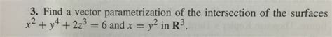 Solved Find A Vector Parameterization Of The Intersection Of