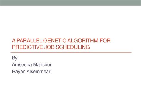 Ppt A Parallel Genetic Algorithm For Predictive Job Scheduling Powerpoint Presentation Id