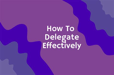 How To Delegate Effectively Workovate