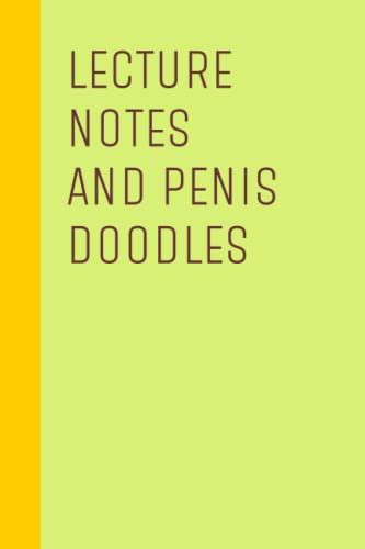 Lecture Notes And Penis Doodles Blank Lined Notebooks With Funny Sayings On Cover Birthday And