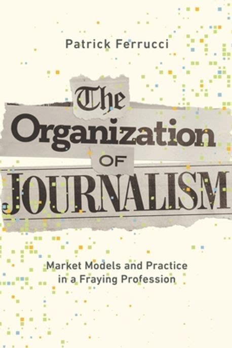 The Organization Of Journalism Ferrucci Patrick 교보문고