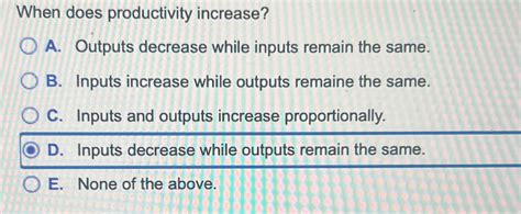 solved when does productivity increasea ﻿outputs decrease
