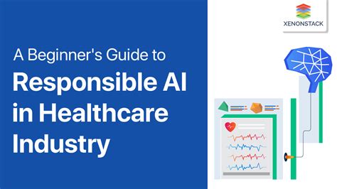 Responsible Ai In Healthcare Industry The Ultimate Guide