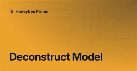 Deconstruct Model Honeybee Primer